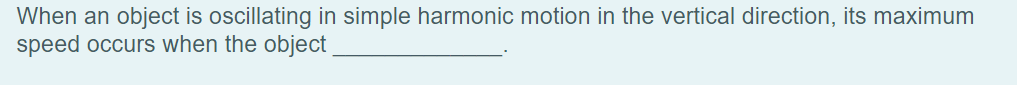 Solved When an object is oscillating in simple harmonic | Chegg.com
