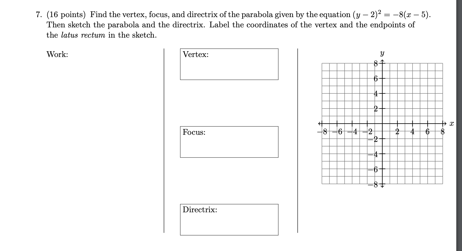 Solved 7. (16 points) Find the vertex, focus, and directrix | Chegg.com