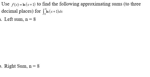 Solved Use f(x)=ln(x+1) ﻿to find the following approximating | Chegg.com
