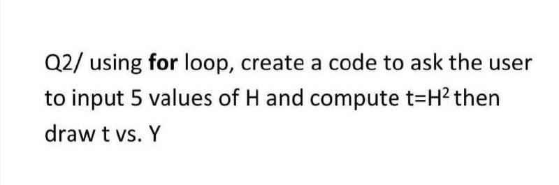 Q2/ using for loop, create a code to ask the user to | Chegg.com