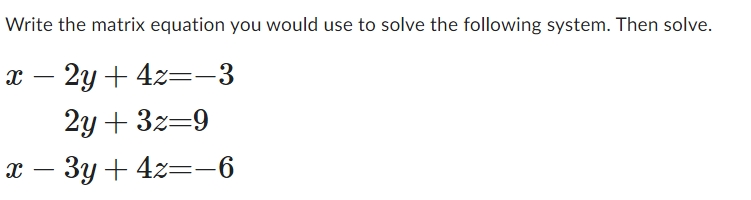 Solved Write the matrix equation you would use to solve the | Chegg.com
