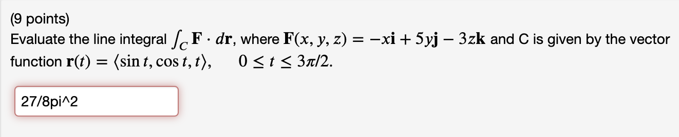 Solved (9 points) Evaluate the line integral ScF. dr, where | Chegg.com