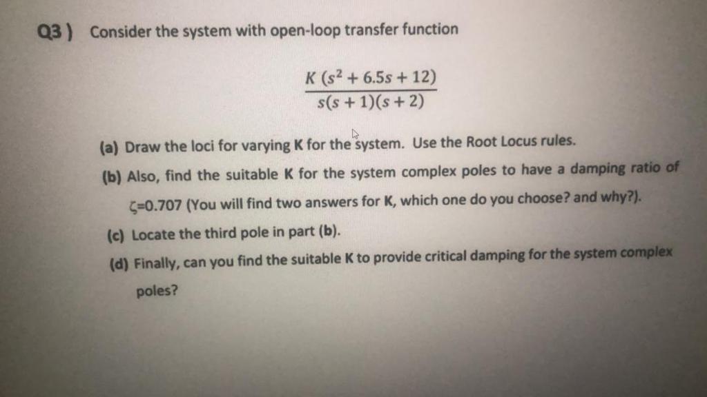Solved Q3) Consider the system with open-loop transfer | Chegg.com