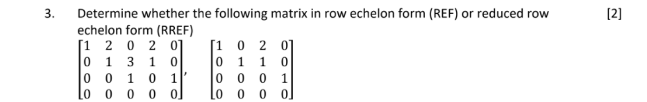 Solved 3. [2] Determine whether the following matrix in row | Chegg.com