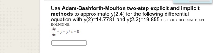 Solved Use Adam-Bashforth-Moulton two-step explicit and | Chegg.com Solved Use Adam-Bashforth-Moulton two-step explicit and | Chegg.com