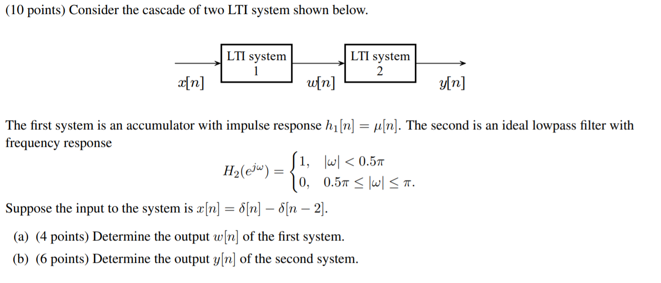 Solved (10 points) Consider the cascade of two LTI system | Chegg.com