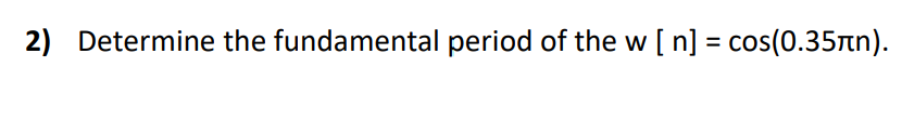 Solved 2) Determine the fundamental period of the | Chegg.com