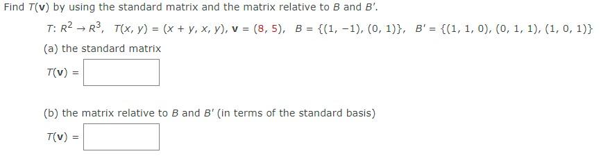 Solved Find T(v) by using the standard matrix and the matrix | Chegg.com
