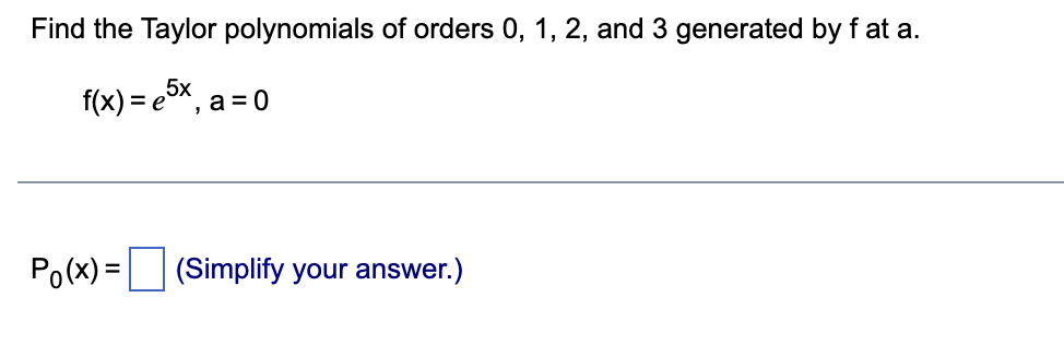 Solved Find the Taylor polynomials of orders 0,1,2, and 3 | Chegg.com