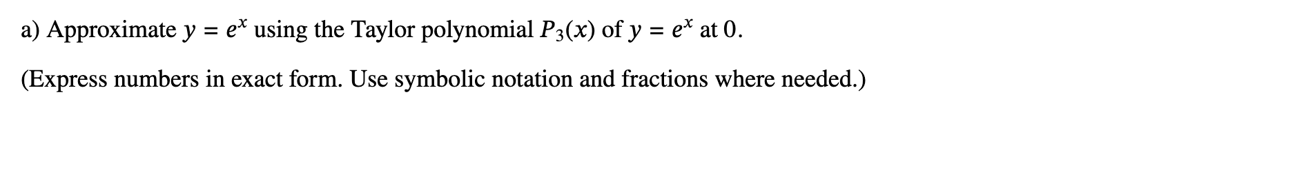 Solved e) If P3(x) is used to approximate y=e2/5, for what | Chegg.com