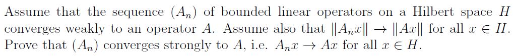 Solved Assume that the sequence (An) of bounded linear | Chegg.com