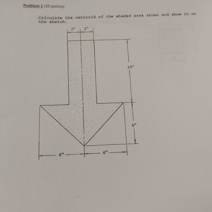 Solved Problem 1 (20 points) Calculate the centroid of the | Chegg.com