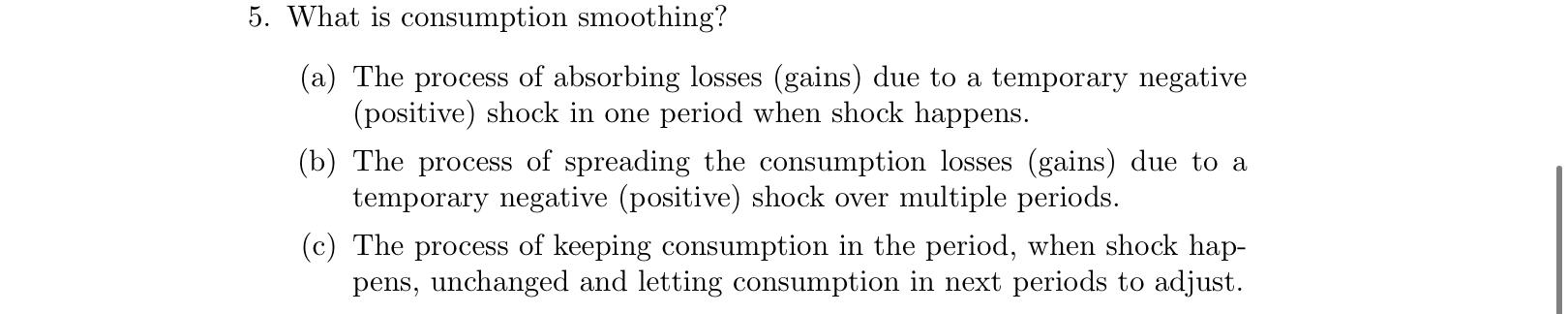 Solved 5. What is consumption smoothing? (a) The process of | Chegg.com