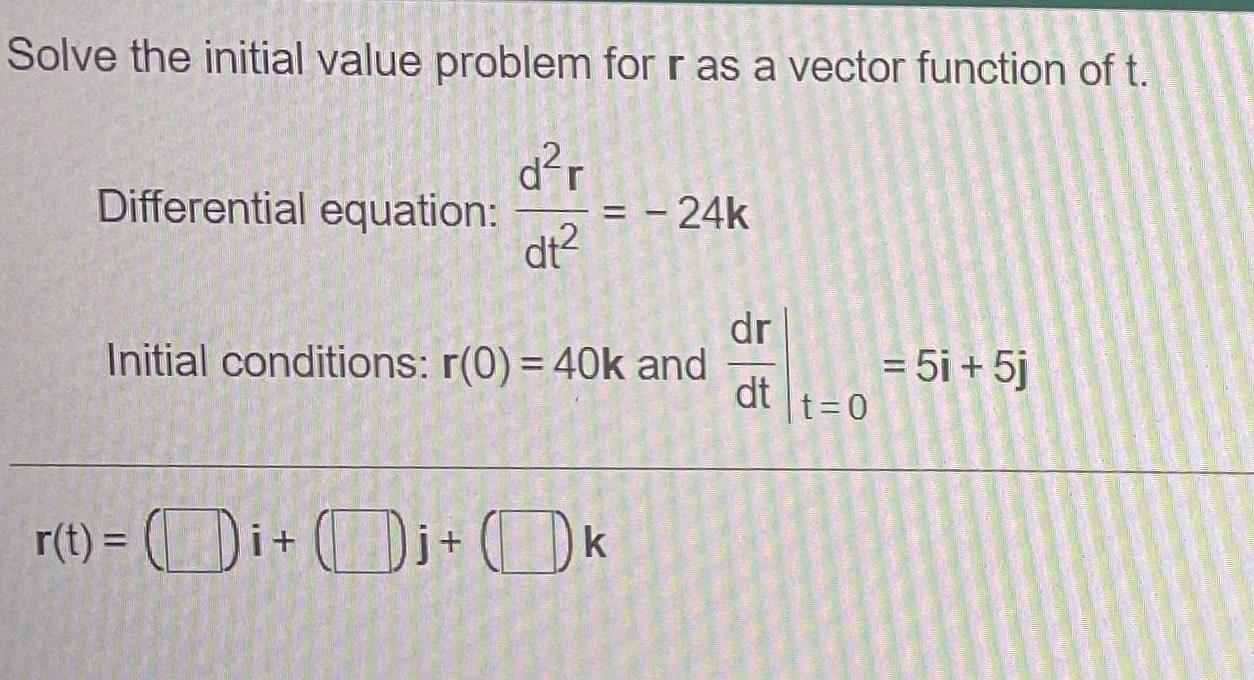 Solved Solve the initial value problem for r as a vector | Chegg.com