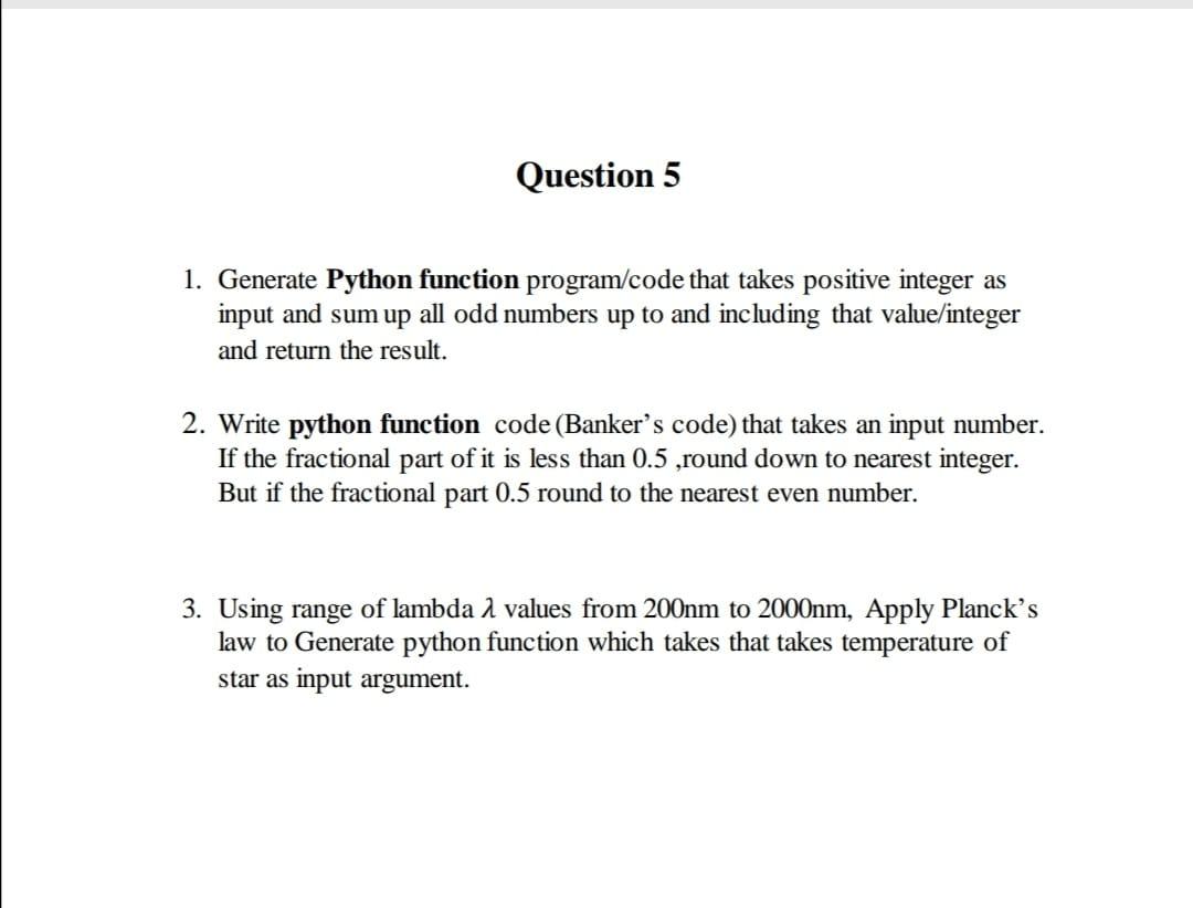 Solved Question 5 1 Generate Python Function Program Code Chegg