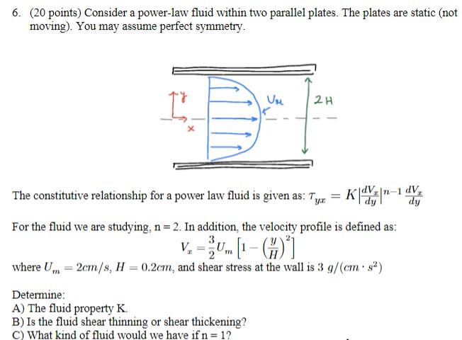 Solved 6. (20 points) Consider a power-law fluid within two | Chegg.com Solved 6. (20 points) Consider a power-law fluid within two | Chegg.com