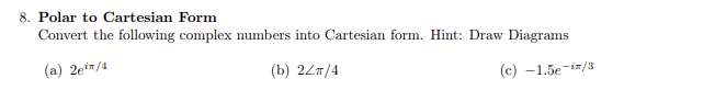 Solved 8. Polar to Cartesian Form Convert the following | Chegg.com