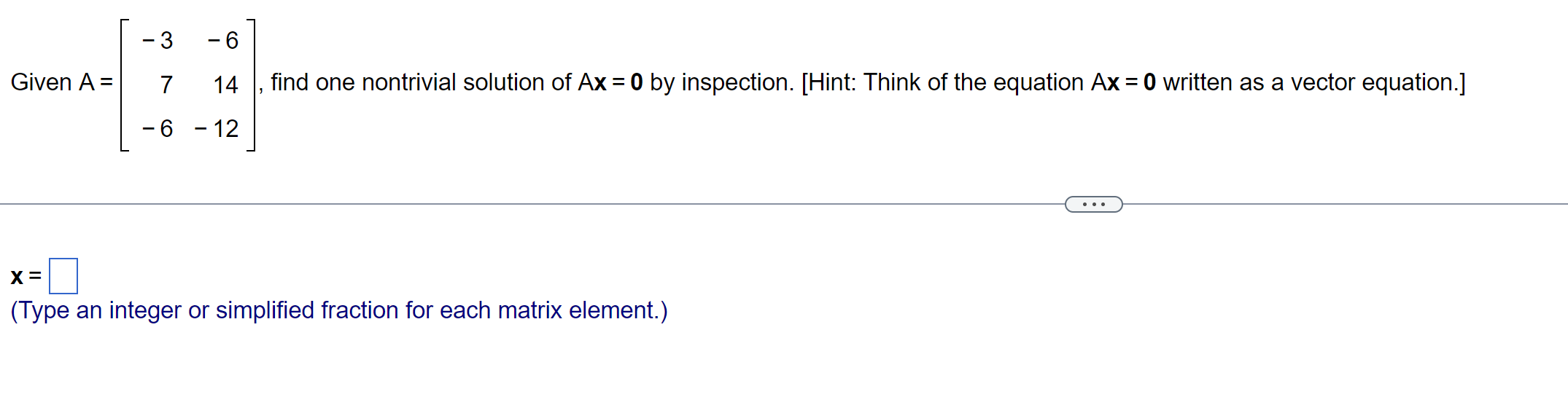 Solved Given A=[-3-6714-6-12], ﻿find one nontrivial solution | Chegg.com