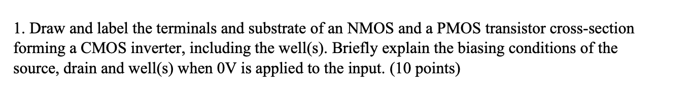Solved 1. Draw and label the terminals and substrate of an | Chegg.com