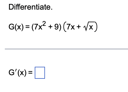 Solved Differentiate. G(x)=(7x2+9)(7x+x) G′(x)= | Chegg.com