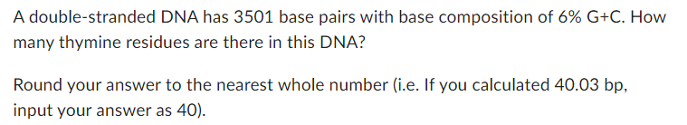 Solved A double-stranded DNA has 3501 base pairs with base | Chegg.com