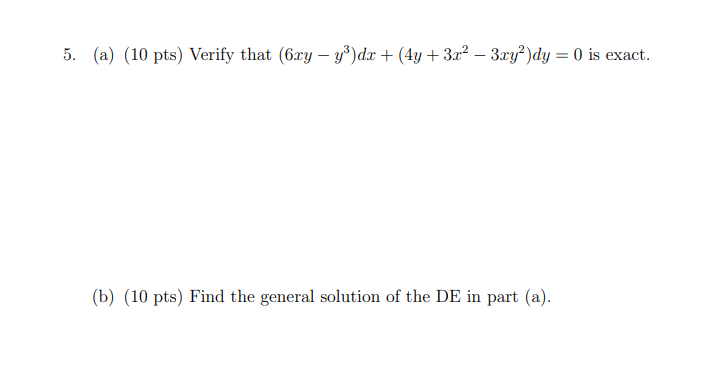 Solved (a) (10 pts) Verify that (6xy−y3)dx+(4y+3x2−3xy2)dy=0 | Chegg.com
