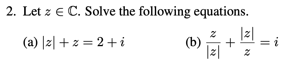 Solved 2. Let z∈C. Solve the following equations. (a) | Chegg.com