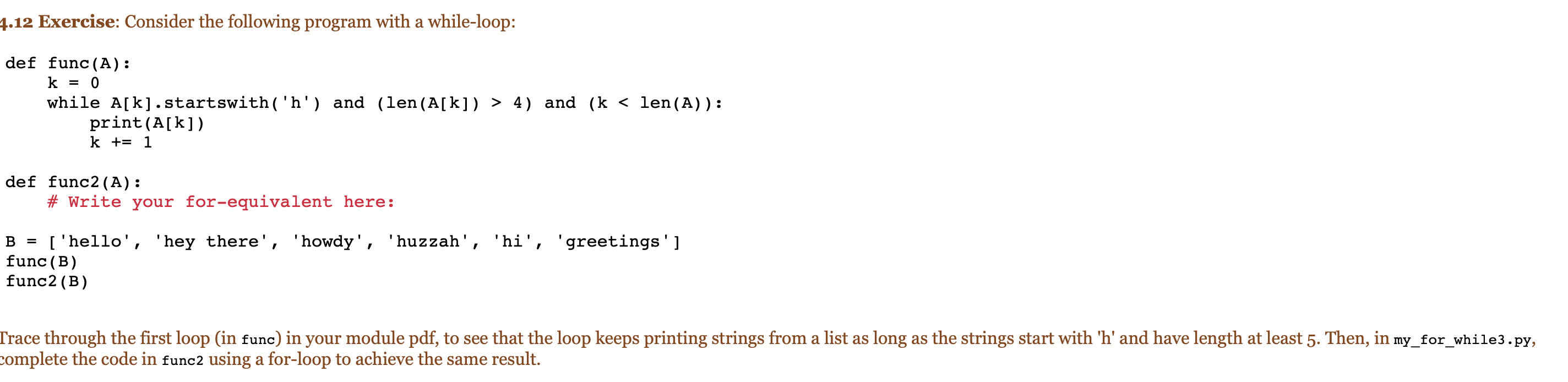 Solved • Here's the code: k = 1 while True: if k*k > 50: | Chegg.com