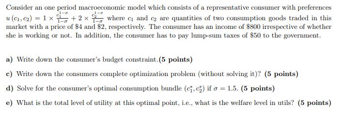 Solved Consider an one period macroeconomic model which | Chegg.com