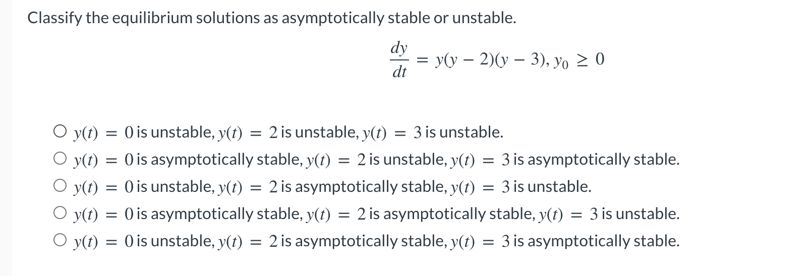 Solved Classify the equilibrium solutions as asymptotically | Chegg.com