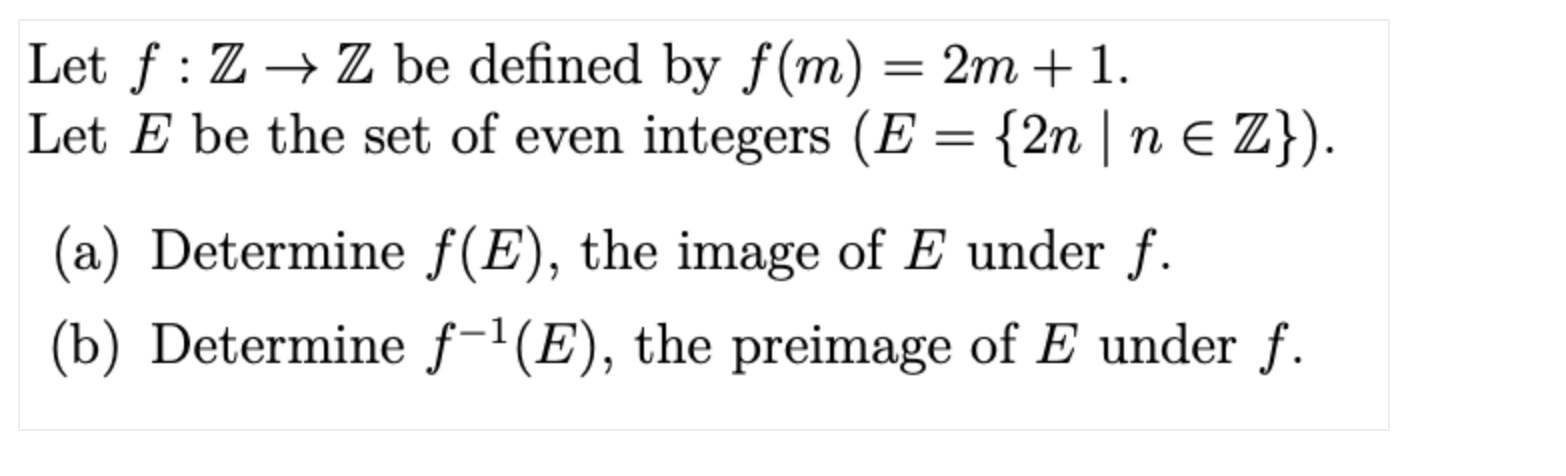Solved Let f:Z→Z be defined by f(m)=2m+1. Let E be the set | Chegg.com