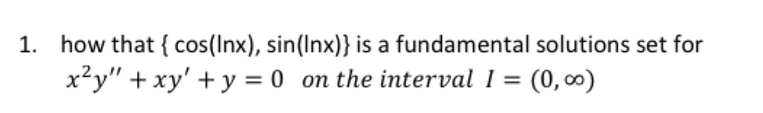 Solved 1. how that { cos(Inx), sin(Inx)} is a fundamental | Chegg.com