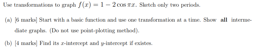 Solved Use transformations to graph f(x) = 1 – 2 cos Tx. | Chegg.com