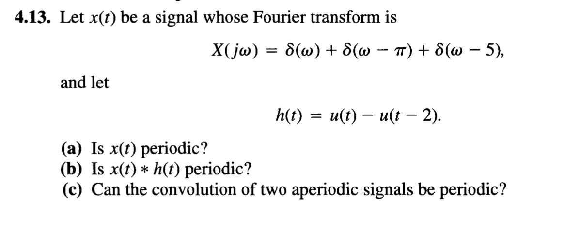 Solved 4.13. Let x(t) be a signal whose Fourier transform is | Chegg.com