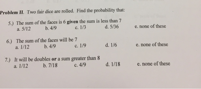 Solved Problem II. Two fair dice are rolled. Find the | Chegg.com