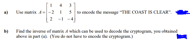 Solved 4 3 a) 1 Use matrix A = -2 2 to encode the message | Chegg.com
