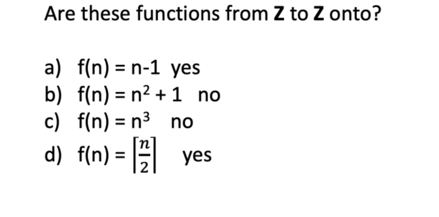 Solved Are these functions from Z to Z onto? a) f(n)=n−1 yes | Chegg.com