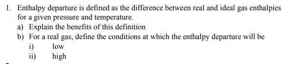 Solved 1. Enthalpy departure is defined as the difference | Chegg.com