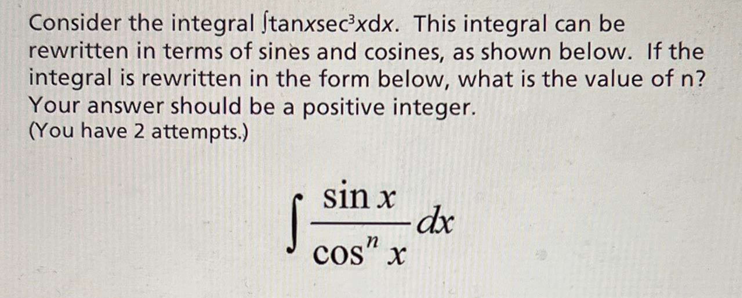 Solved Consider the integral ∫﻿﻿tanxsec3xdx. ﻿This integral | Chegg.com
