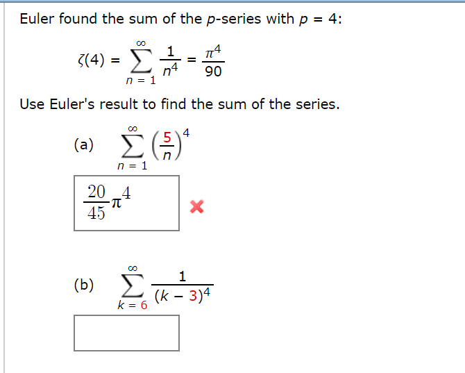 Solved Euler found the sum of the p-series with p = 4: n1 | Chegg.com Solved Euler found the sum of the p-series with p = 4: n1 | Chegg.com