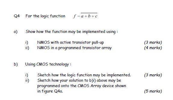 Solved Q4 For the logic function = a + b + c a) Show how the | Chegg.com