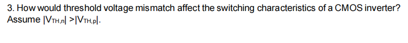 Solved 3. How would threshold voltage mismatch affect the | Chegg.com