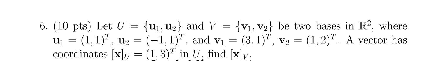 Solved (10 ﻿pts) ﻿Let U={u1,u2} ﻿and V={v1,v2} ﻿be two bases | Chegg.com