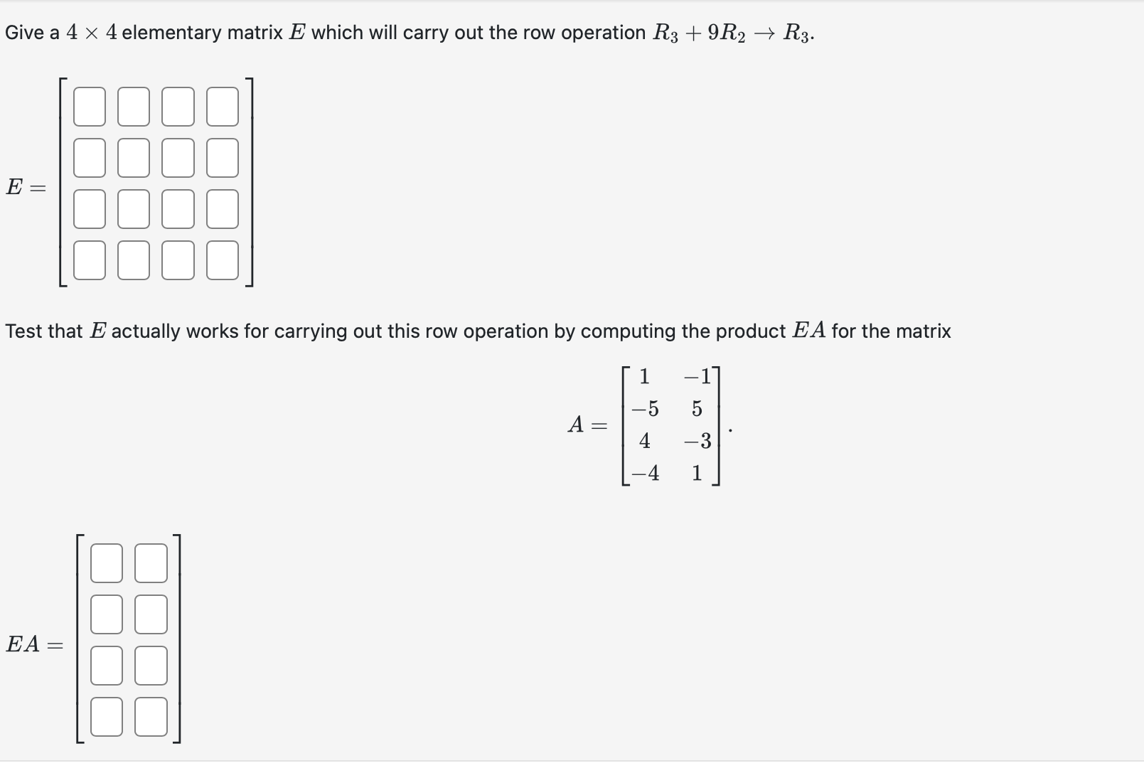Solved Give a 4×4 elementary matrix E which will carry out | Chegg.com