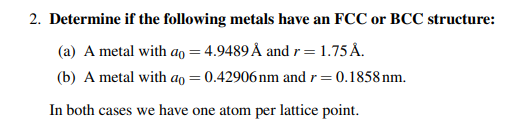 Solved 2. Determine if the following metals have an FCC or | Chegg.com