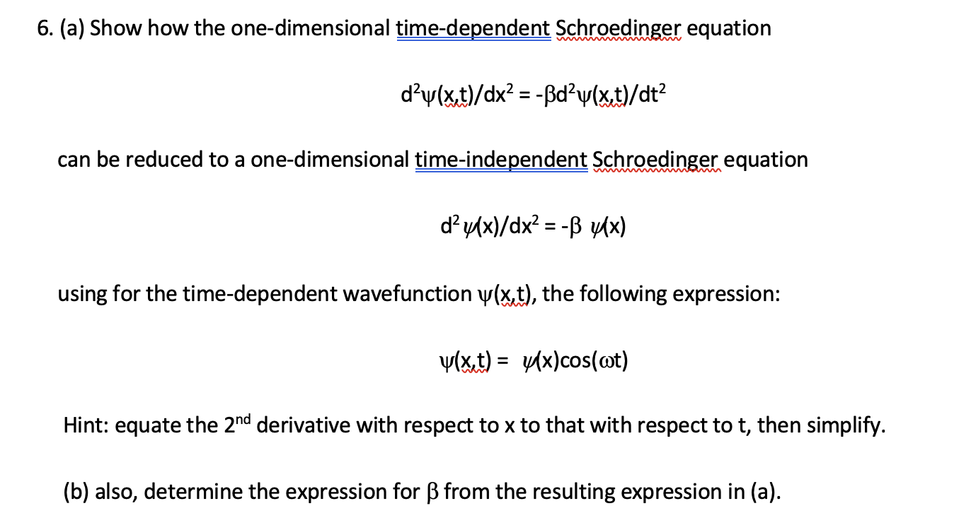 Solved 6. (a) Show how the one-dimensional time-dependent | Chegg.com