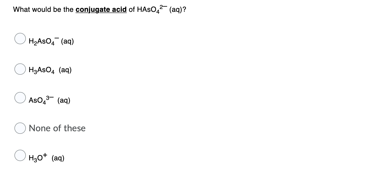 Solved What would be the conjugate acid of HASO42- (aq)? | Chegg.com