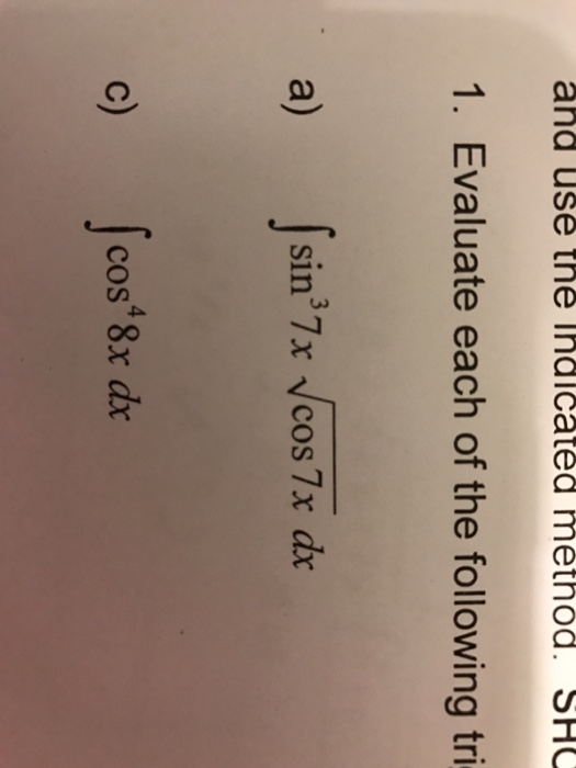 Solved Evaluate each of the following a) integral sin^3 7x | Chegg.com