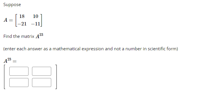 Solved SupposeA=[1810-21-11]Find the matrix A23(enter each | Chegg.com