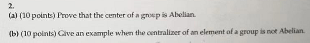 Solved 2. (a) (10 points) Prove that the center of a group | Chegg.com